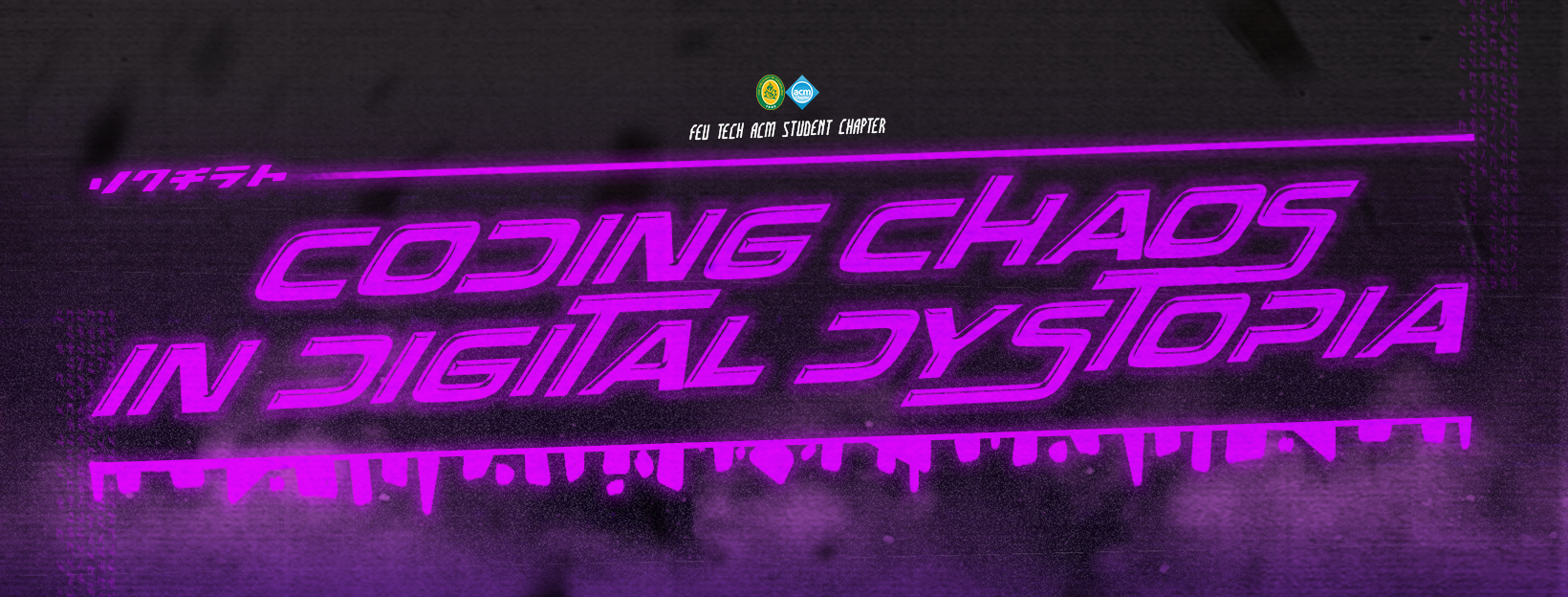 FEU Tech ACM-X | Coding Chaos In Digital Dystopia